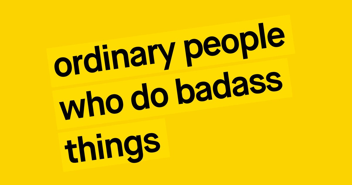 Ordinary People who do Badass Things - Driva Eget